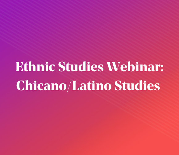 Ethnic Studies Webinar: Chicano/Latino Studies - California Teachers ...