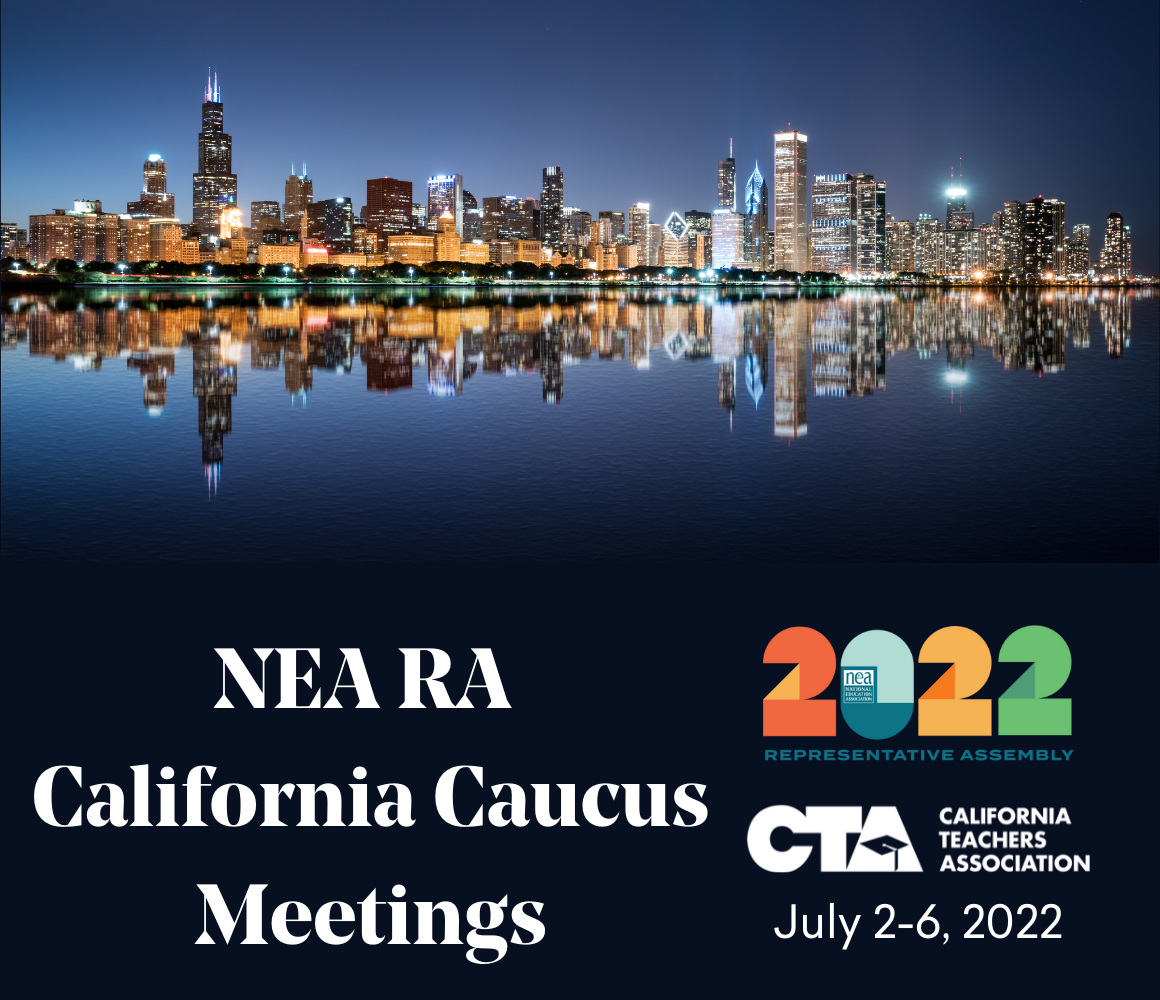 2022 NEA RA California Caucus Meetings - California Teachers Association