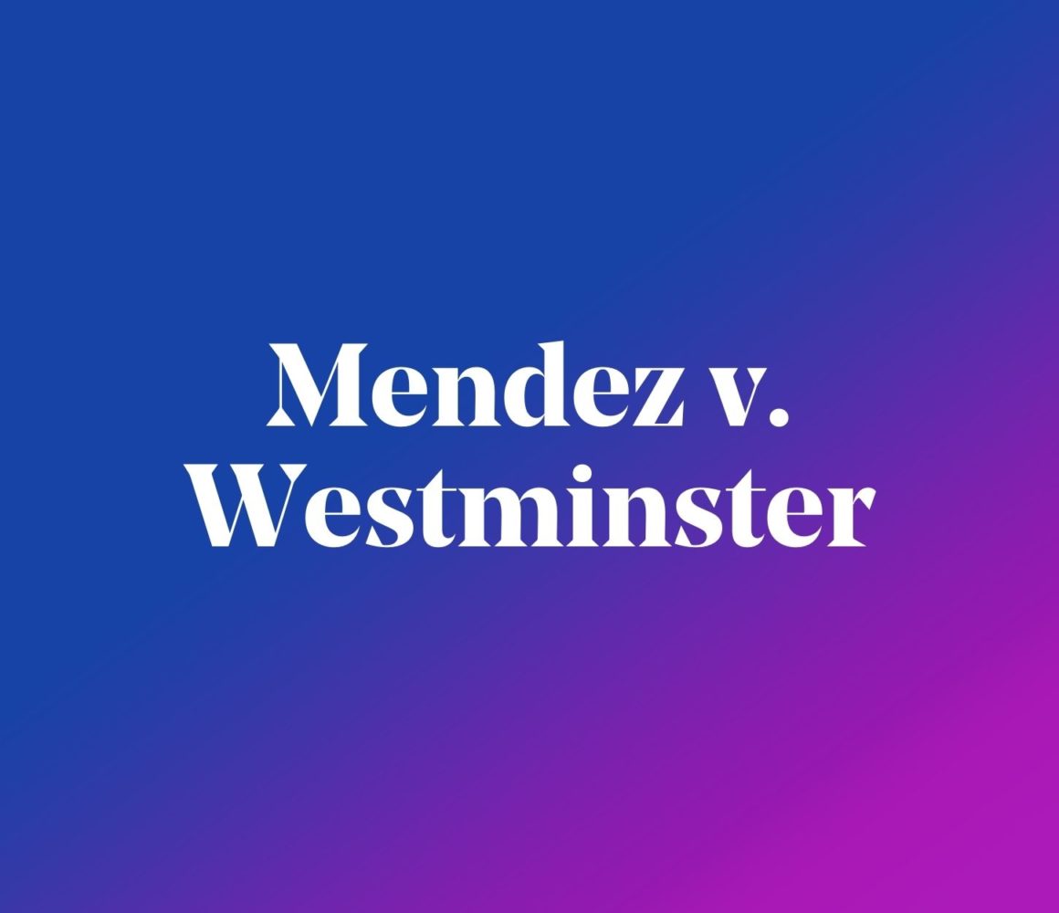 Mendez v. Westminster (1947) - California Teachers Association